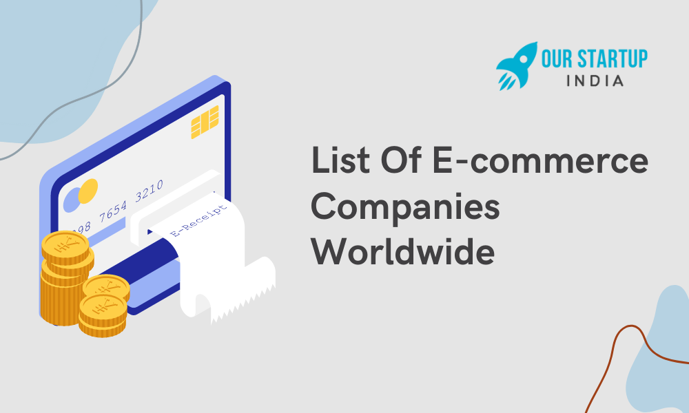 List Of E-commerce Companies Worldwide 2024 - Our Startup India